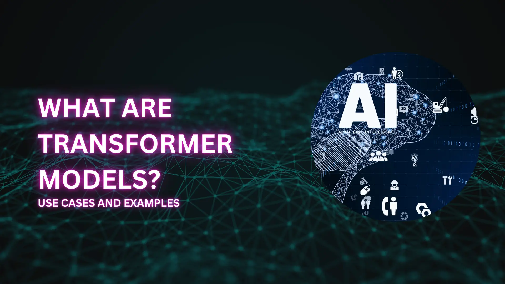 What Are Transformer Models? Use Cases and Examples 2025